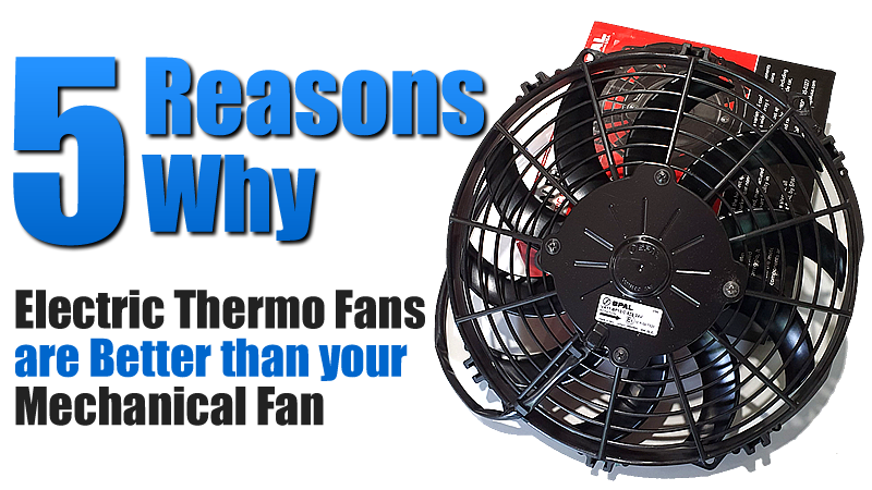5 Reasons Why Electric Thermo Fans Are Better Than Your Mechanical Fan ...